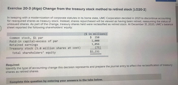 Solved Exercise 20-3 (Algo) Change from the treasury stock | Chegg.com
