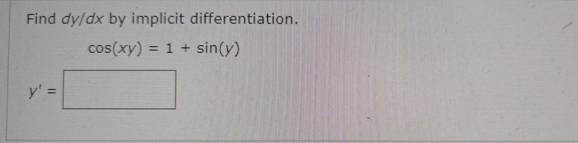 Solved Find dy/dx by implicit differentiation. | Chegg.com