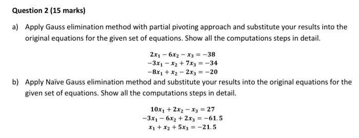 Solved Question 2 (15 marks) a) Apply Gauss elimination | Chegg.com