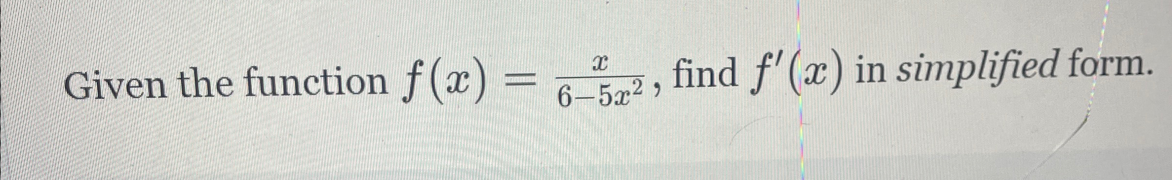 Solved Given the function f(x)=x6-5x2, ﻿find f'(x) ﻿in | Chegg.com