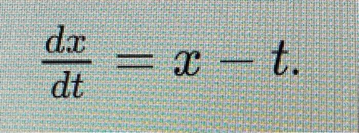 Solved dtdx=x−t | Chegg.com