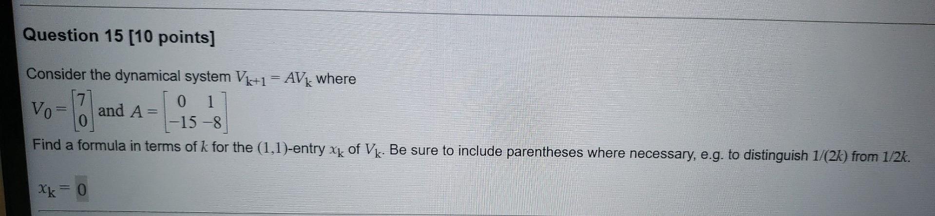 Solved Consider the dynamical system Vk+1=AVk where V0=[70] | Chegg.com