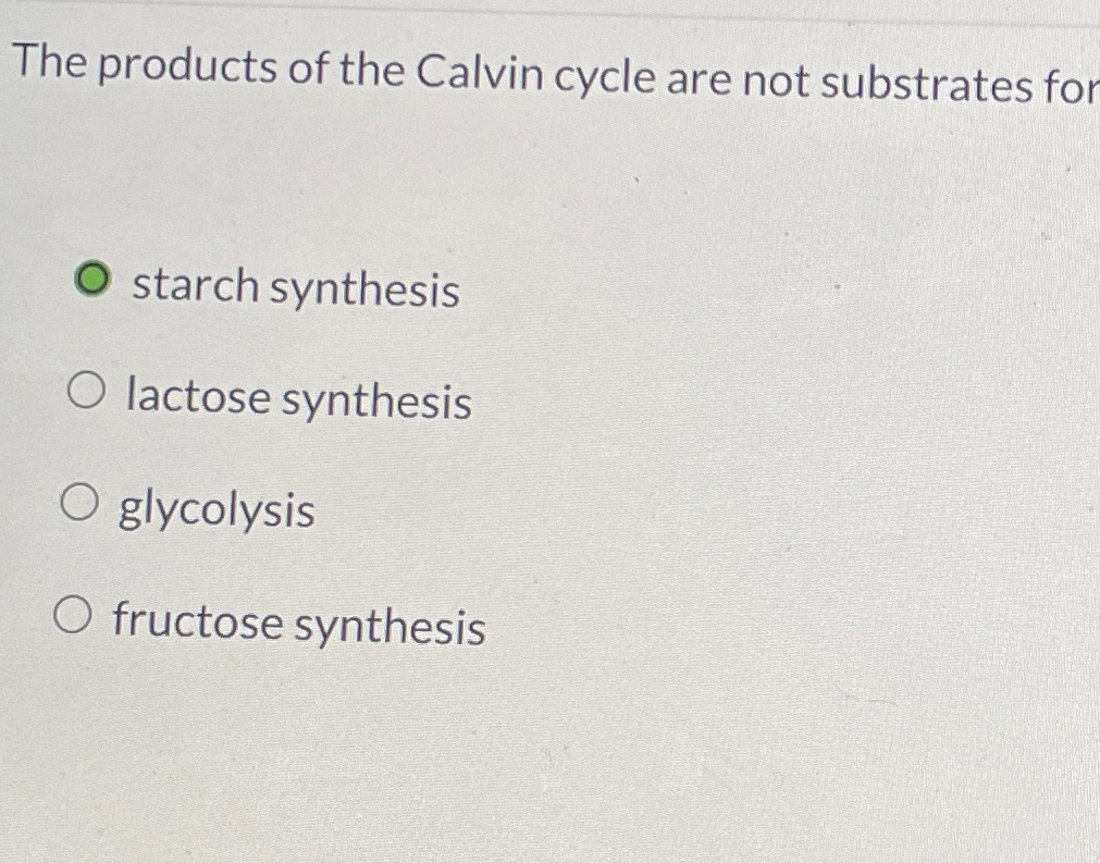 Solved The products of the Calvin cycle are not substrates | Chegg.com