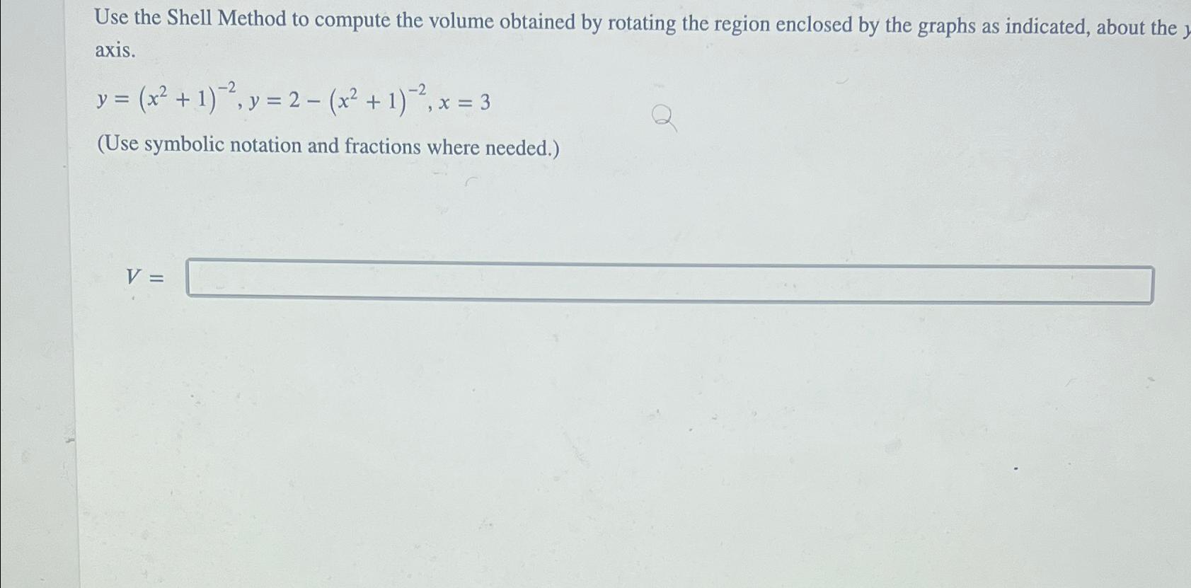 Solved Use the Shell Method to compute the volume obtained | Chegg.com