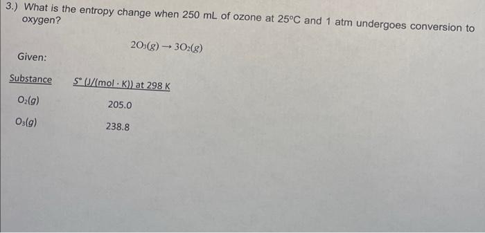 Solved 3.) What is the entropy change when 250 mL of ozone | Chegg.com