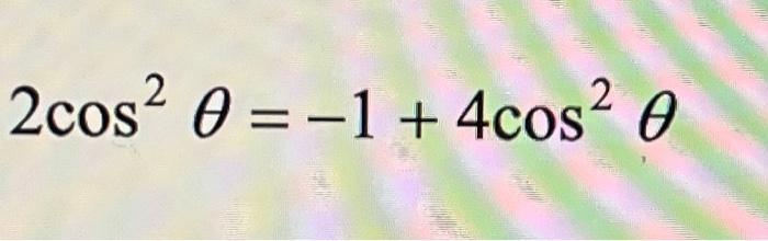Solved 2cos2θ=−1+4cos2θ | Chegg.com