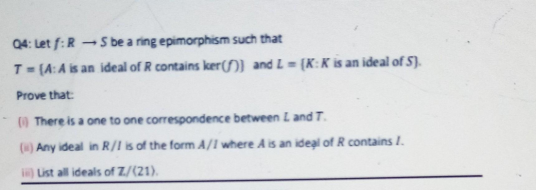 Solved Q4: Let f: R - S be a ring epimorphism such that T - | Chegg.com