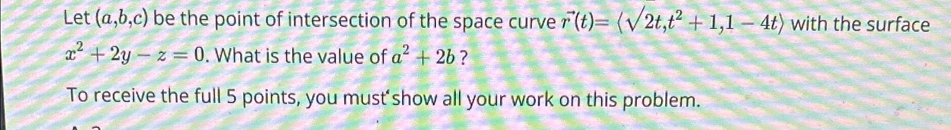 Solved Let (a,b,c) be the point of intersection of the space | Chegg.com