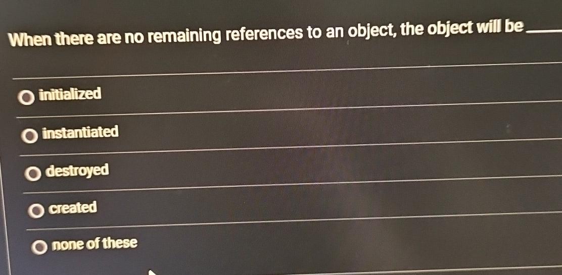Solved When there are no remaining references to an object, | Chegg.com