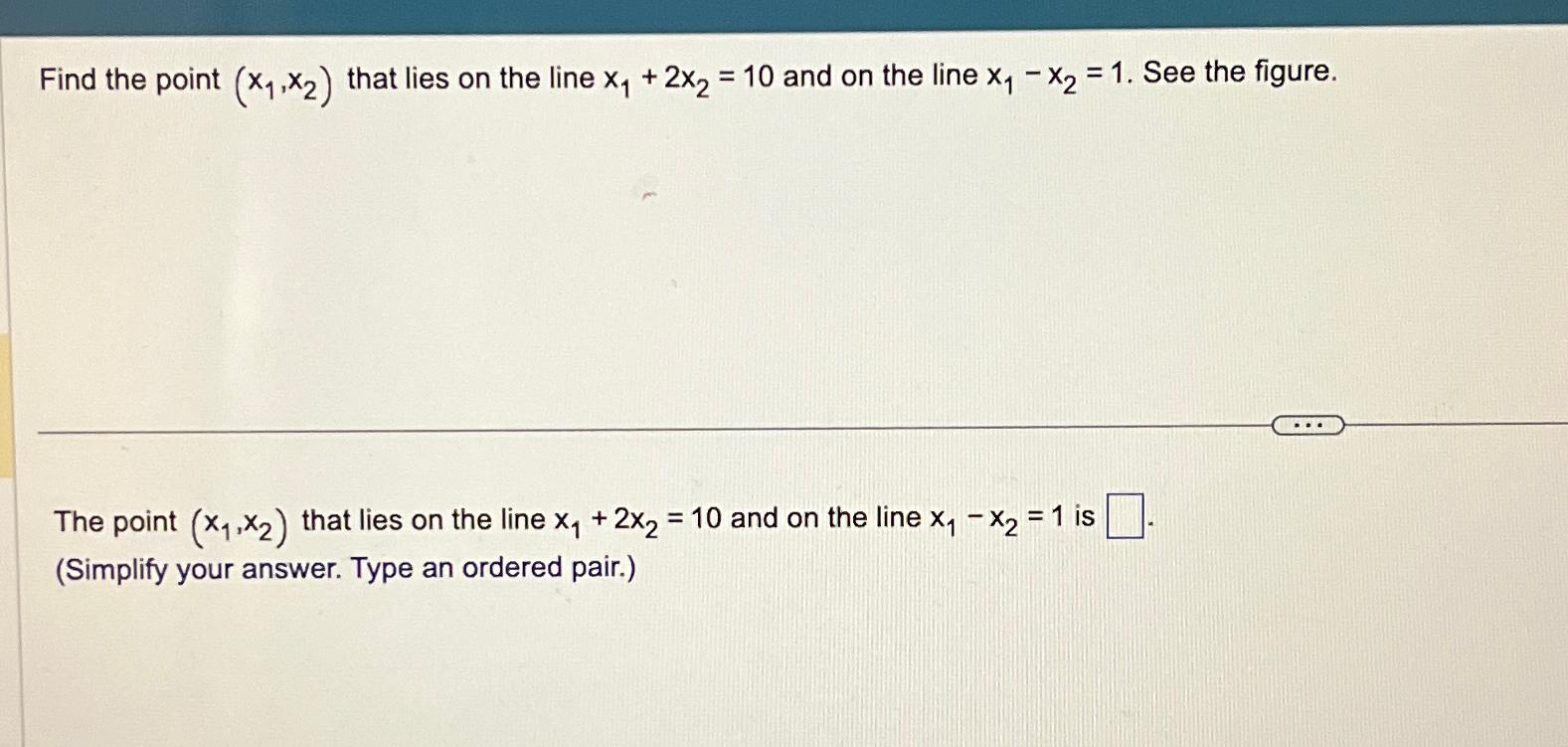 Solved Find the point (x1,x2) ﻿that lies on the line | Chegg.com