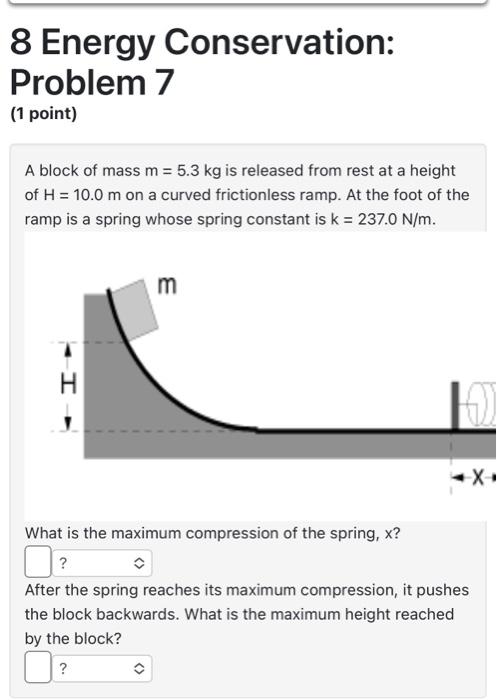 Solved 8 Energy Conservation: Problem 7 (1 point) A block of | Chegg.com