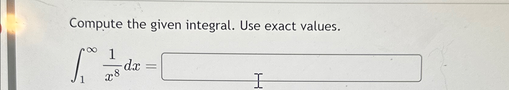 Solved Compute the given integral. Use exact | Chegg.com