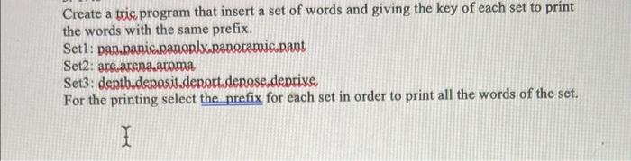 Solved Create a trie program that insert a set of words and | Chegg.com
