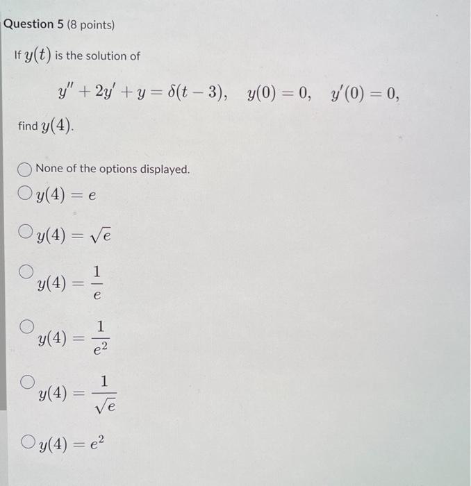 Solved Question 5 (8 points) If y(t) is the solution of | Chegg.com