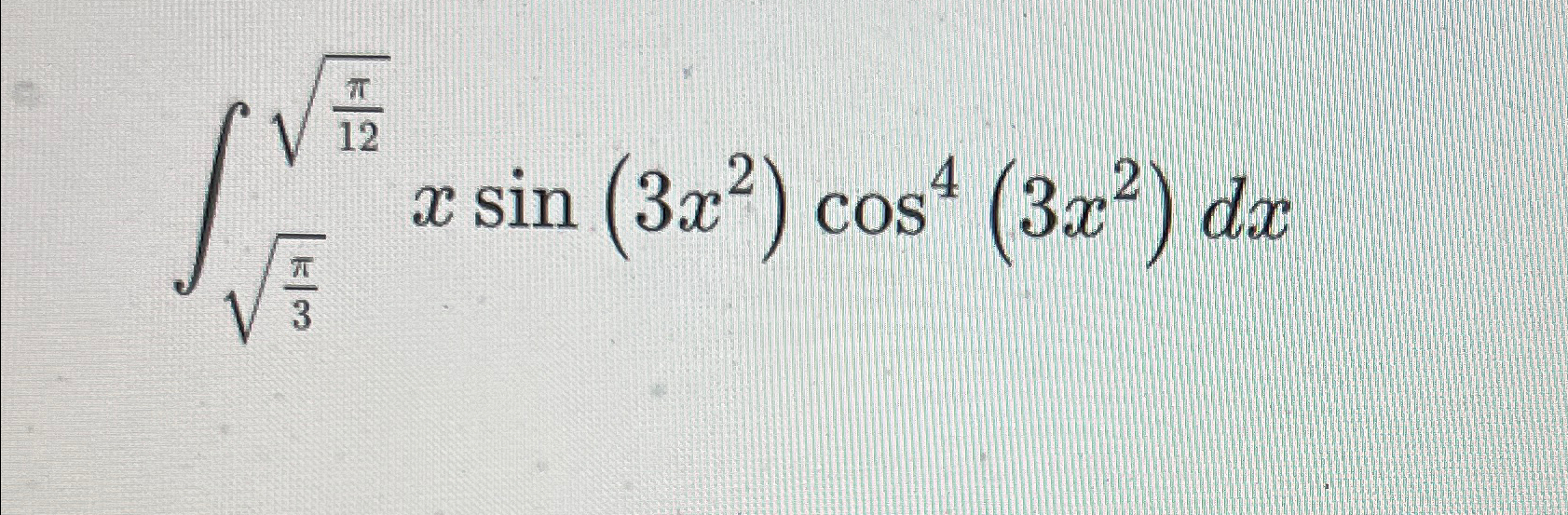 Solved ∫π32π122xsin(3x2)cos4(3x2)dx | Chegg.com