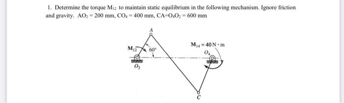 Solved 1. Determine the torque M12 to maintain static | Chegg.com