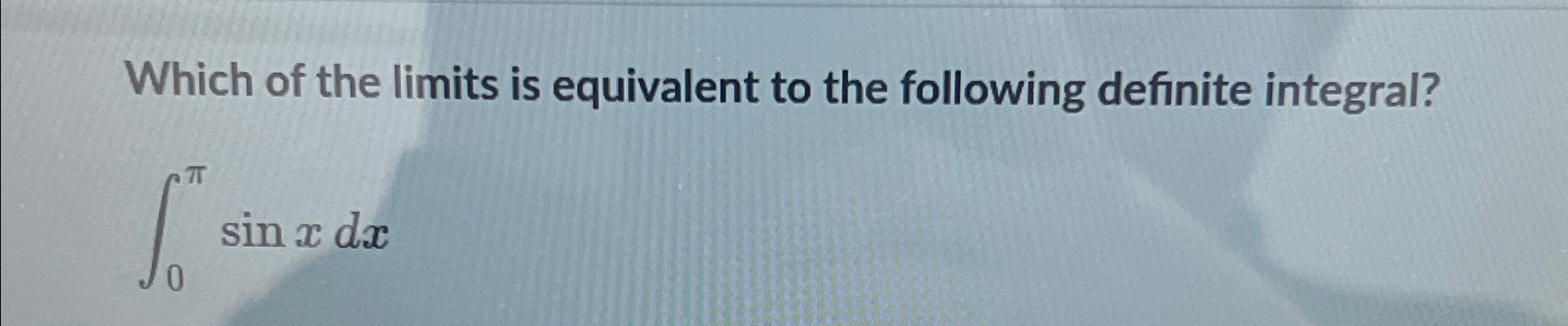 Solved Which of the limits is equivalent to the following | Chegg.com