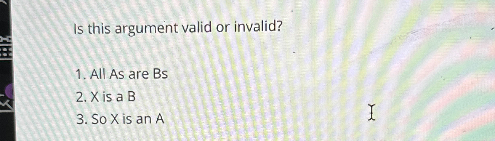 Solved Is this argument valid or invalid?All As are Bsx ﻿is | Chegg.com
