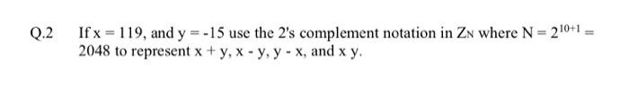 If x=119, and y=−15 use the 2′ s complement notation | Chegg.com