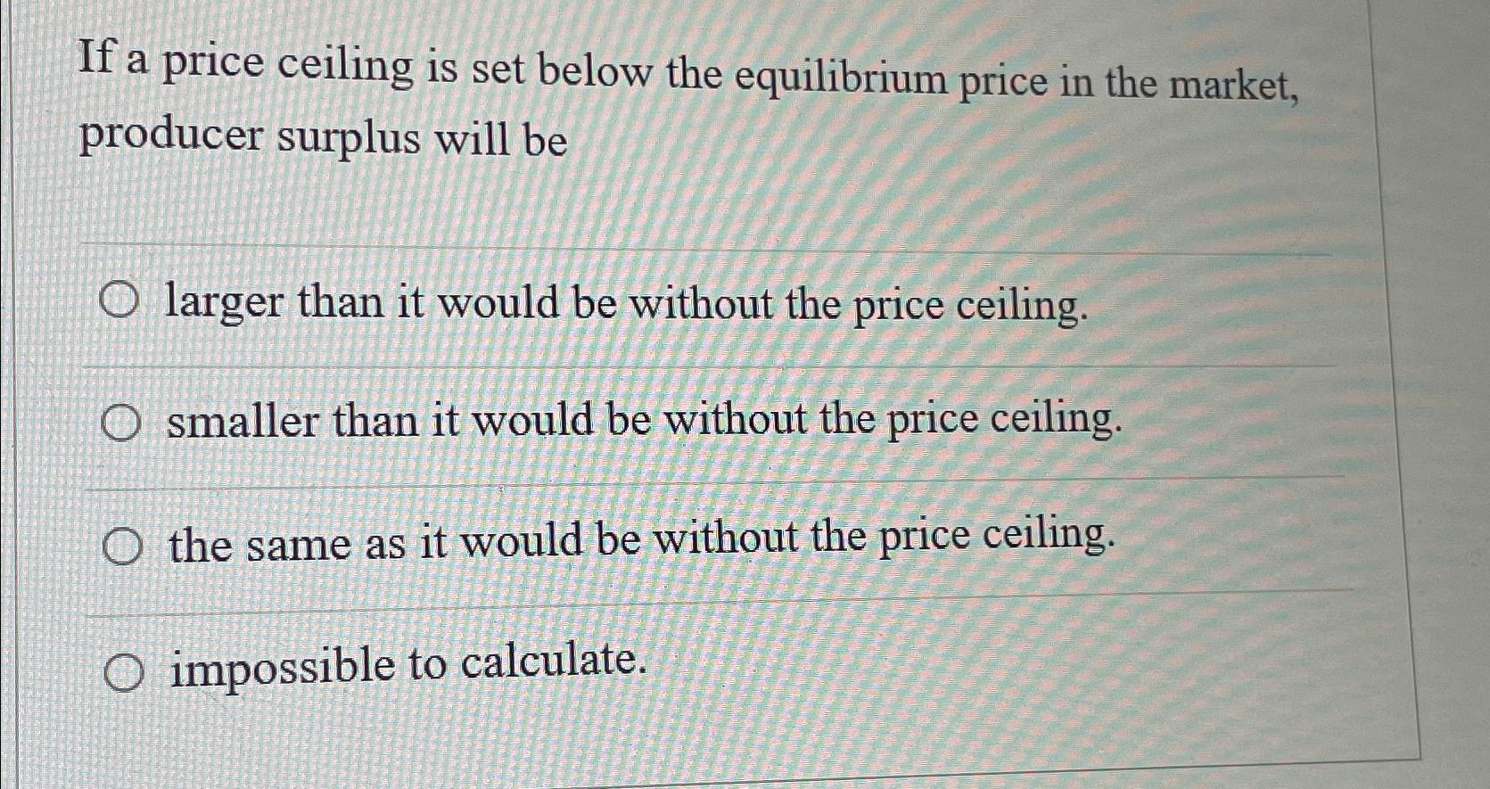 Solved If a price ceiling is set below the equilibrium price | Chegg.com
