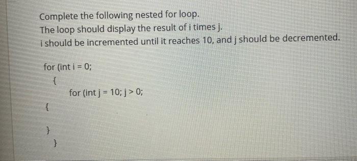 Solved Complete the following nested for loop. The loop | Chegg.com