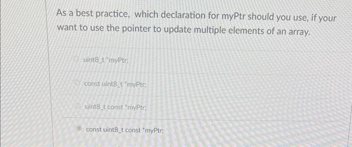 Solved As a best practice, which declaration for myPtr | Chegg.com