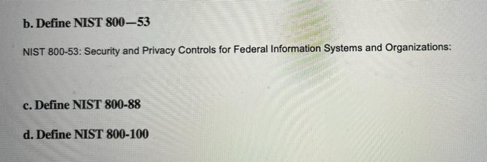 Solved b. Define NIST 800-53 NIST 800-53: Security and | Chegg.com