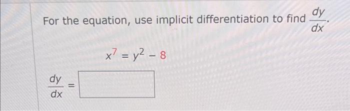 Solved For the equation, use implicit differentiation to | Chegg.com