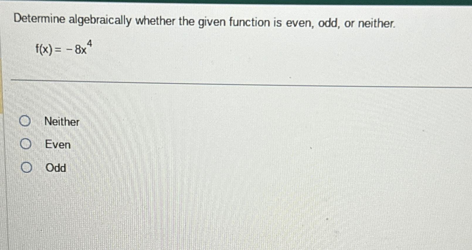 Solved Determine Algebraically Whether The Given Function Is