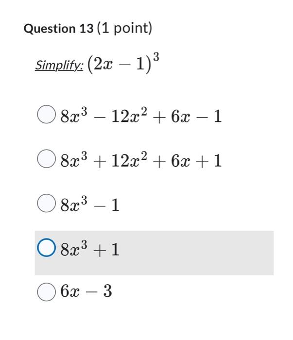 Solved Question 13 (1 point) Simplify: (2x−1)3 | Chegg.com Solved Question 13 (1 point) Simplify: (2x−1)3 | Chegg.com
