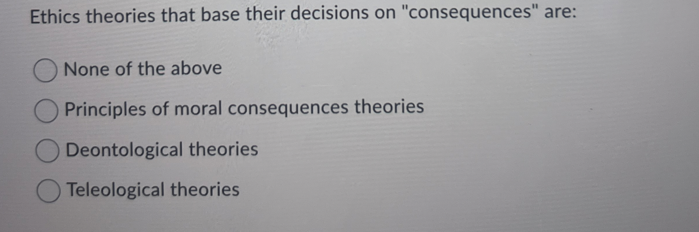 Solved Ethics theories that base their decisions on | Chegg.com