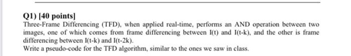 Solved (1) [40 points Three-Frame Differencing (TFD), when | Chegg.com