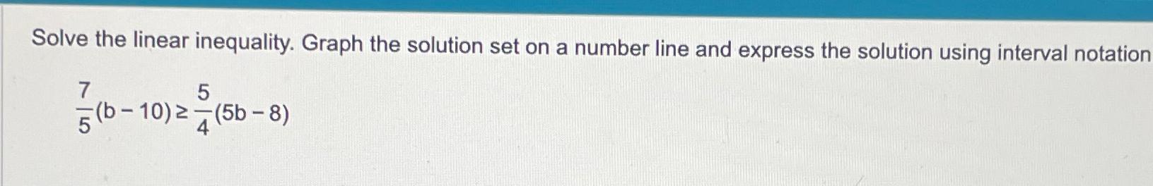 Solved Solve the linear inequality. Graph the solution set | Chegg.com