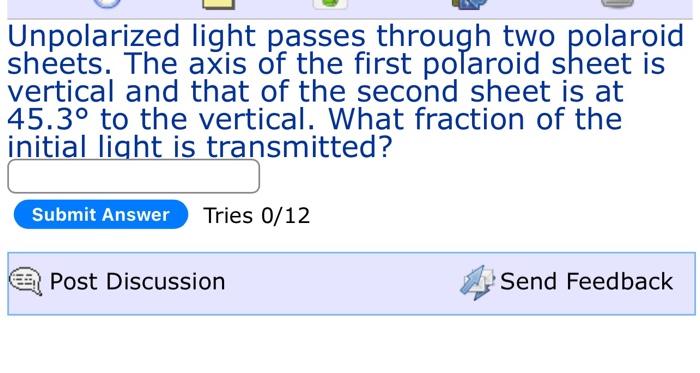 Solved Unpolarized light passes through two polaroid sheets. | Chegg.com