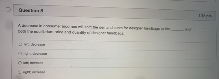 Solved Question 8 3 75 Pts A Decrease In Consumer Incomes Chegg