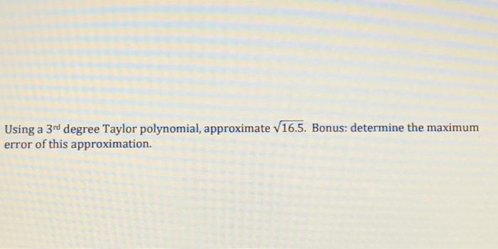 Solved Using a 3rd degree Taylor polynomial, approximate | Chegg.com