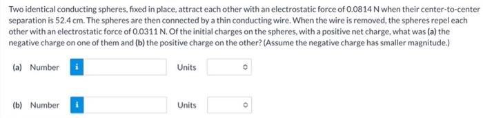 Solved Two identical conducting spheres, fixed in place, | Chegg.com