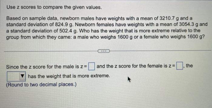 Solved Use z scores to compare the given values. Based on | Chegg.com