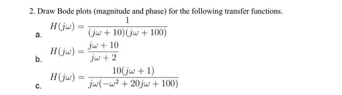 Solved 2. Draw Bode plots (magnitude and phase) for the | Chegg.com