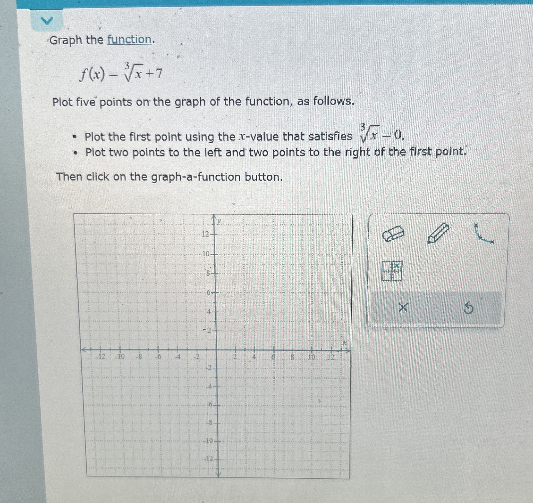 Solved Graph the function.f(x)=x3+7Plot five points on the | Chegg.com