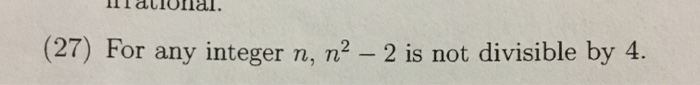 Solved (27) For any integer n, n2 - 2 is not divisible by 4. | Chegg.com