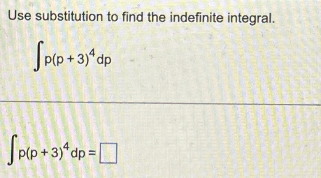 Solved Use substitution to find the indefinite | Chegg.com