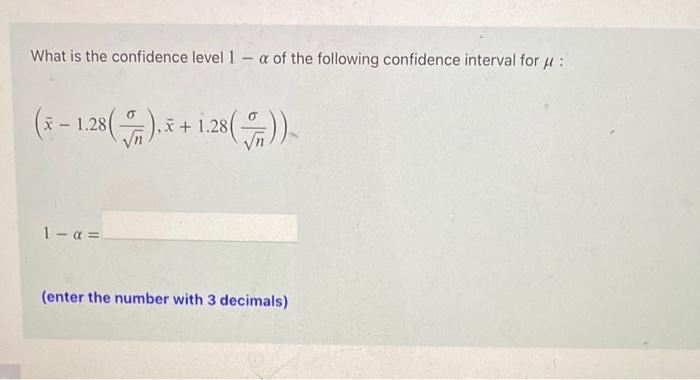 Solved What is the confidence level 1−α of the following | Chegg.com