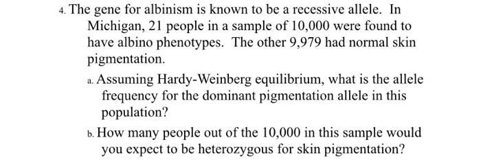 Solved 4. The gene for albinism is known to be a recessive | Chegg.com