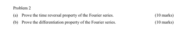 Solved Problem 2 (a) Prove the time reversal property of the | Chegg.com