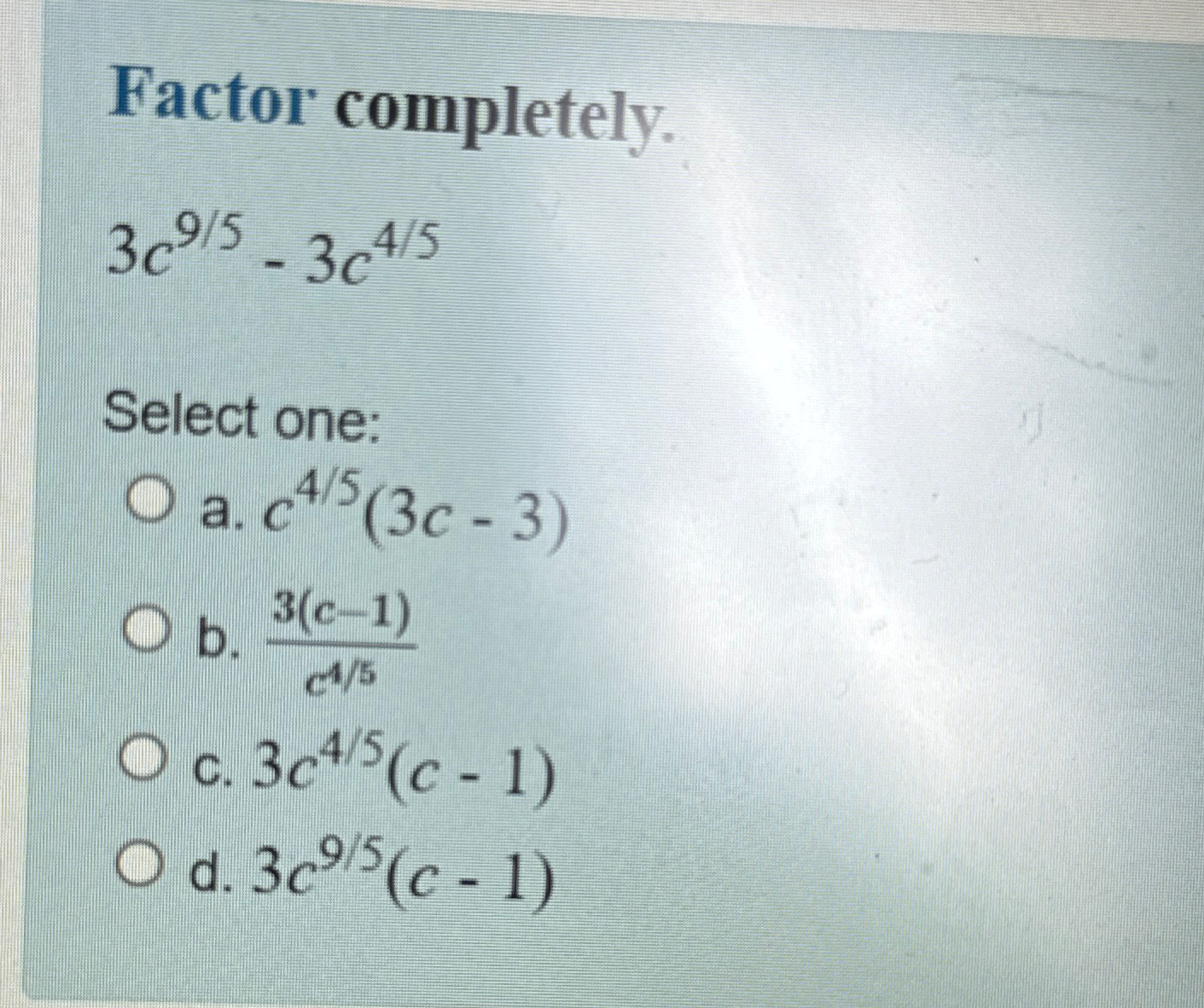 Solved Factor completely.3c95-3c45Select | Chegg.com