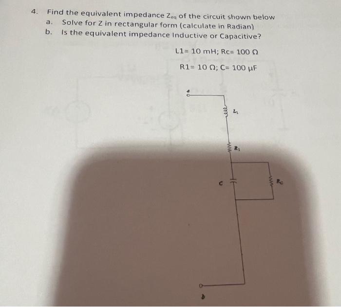 Solved 4. Find the equivalent impedance Zeq of the circuit | Chegg.com