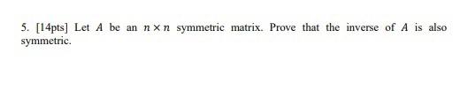 Solved 5. [14pts] Let A be an n×n symmetric matrix. Prove | Chegg.com