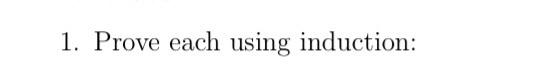 Solved 1. Prove each using induction:(g) ∑i=1n(2i−1)=n2 (h) | Chegg.com