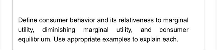 Solved Define consumer behavior and its relativeness to | Chegg.com